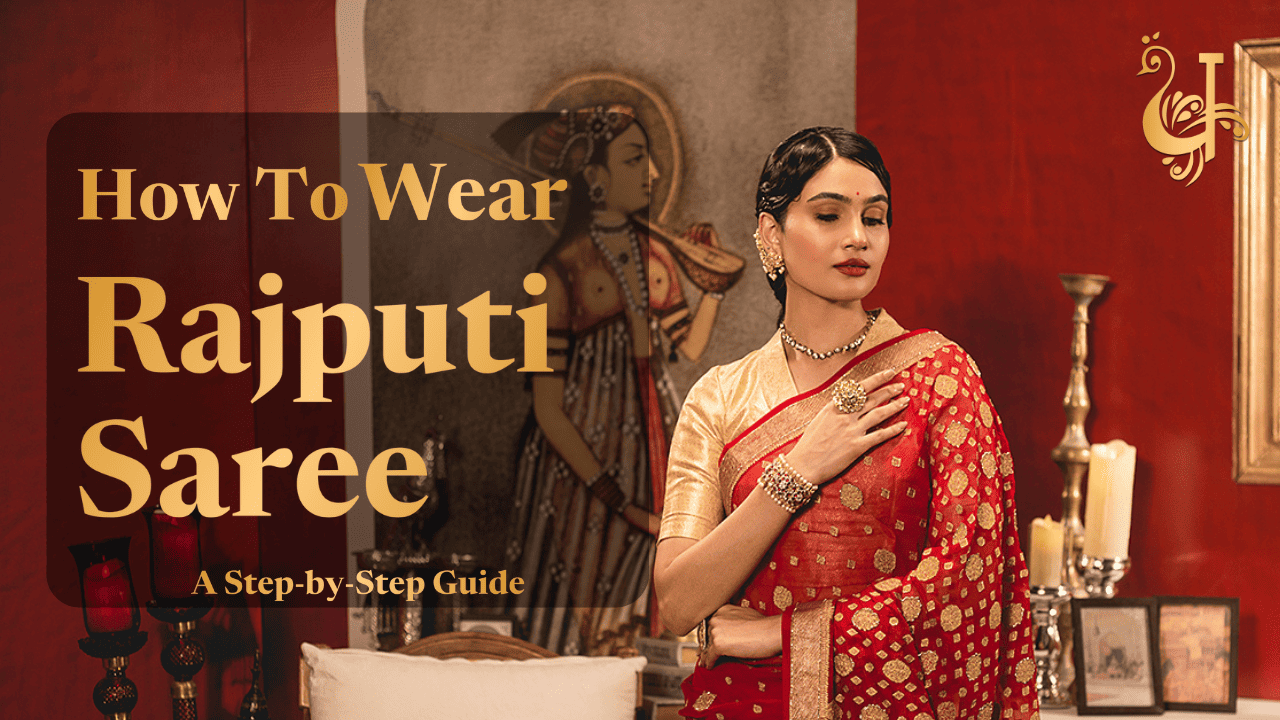 How to Wear Rajputi Saree: A Step-by-Step Guide for a Regal Look